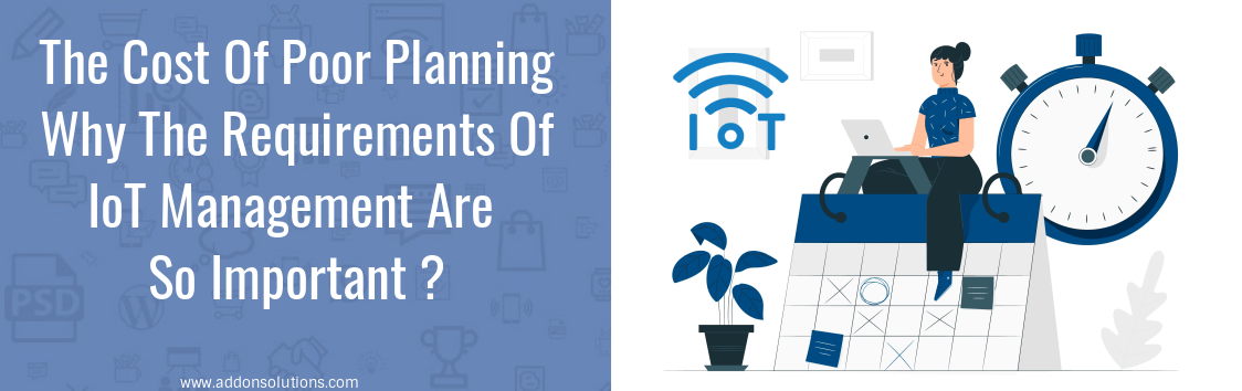 Why The Requirements Of IoT Management Are So Important